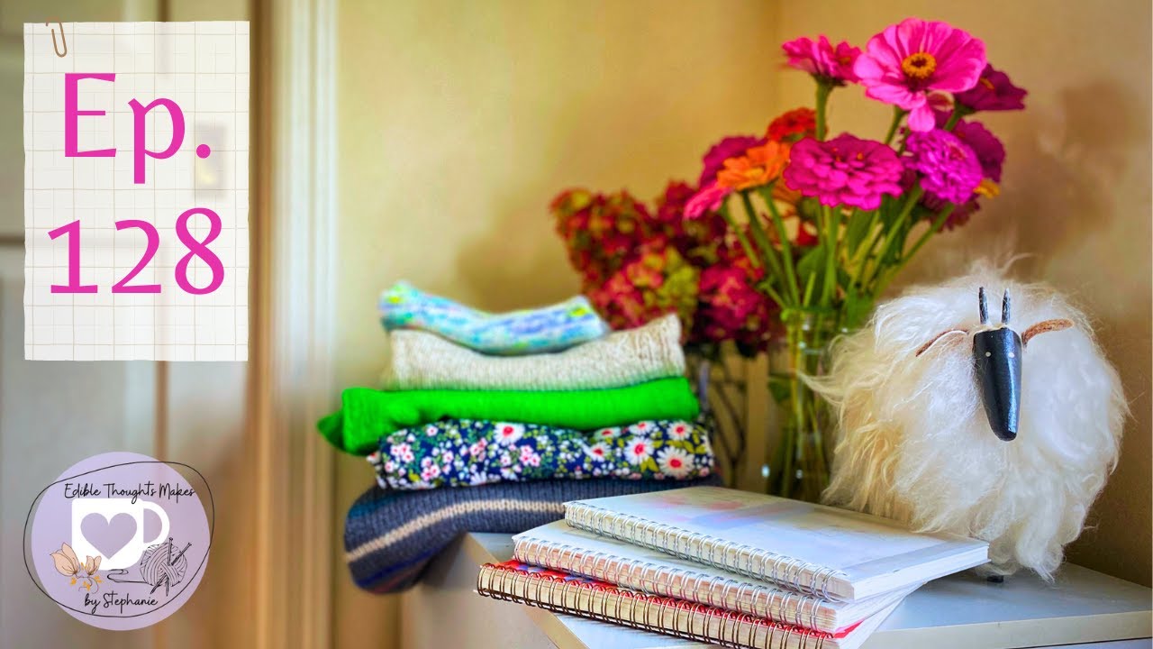 Episode 128: Late Summer Catch-Up | Edible Thoughts Makes - YouTube