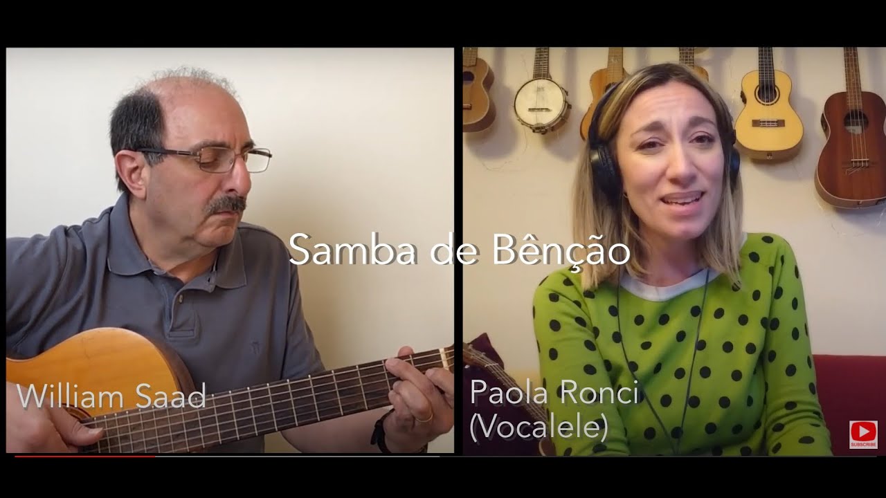 Samba de Bênção - Paola Ronci (Vocalele) and William Saad - YouTube