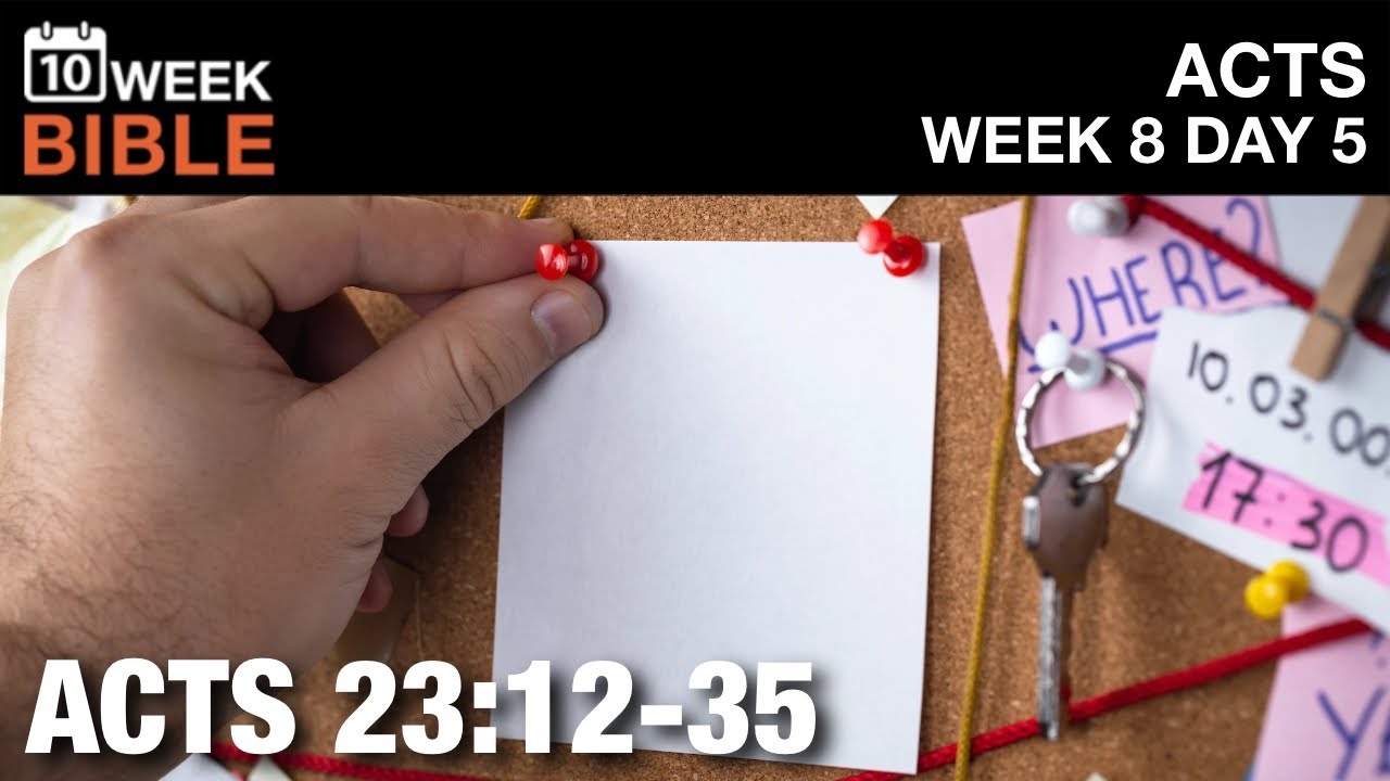 The Vow to Kill Paul | Acts 23:12-35 | Week 8 Day 5 Study of Acts - YouTube