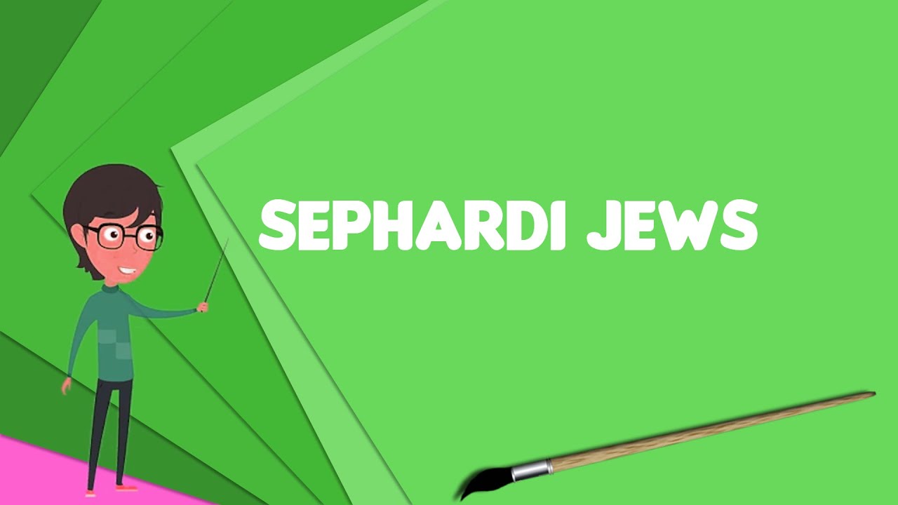 What is Sephardi Jews? Explain Sephardi Jews, Define Sephardi Jews ...