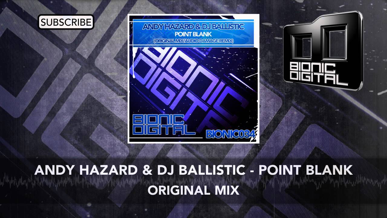 Andy Hazard & DJ Ballistic - Point Blank (Original Mix) - YouTube