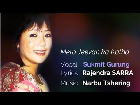 Mero jeevan ll Sukmit Gurung ll Norbu Tshering ll Rajendra Sara - YouTube