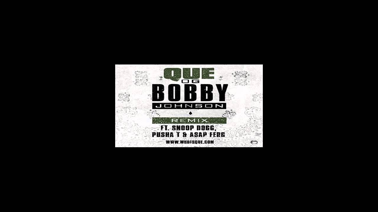 Que - OG Bobby Johnson Feat. Snoop Dogg, Pusha T & A$AP Ferg (Remix ...