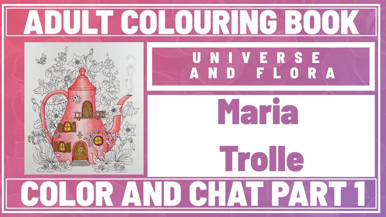 Adult Colouring Tutorial from Universe / Flora by Maria Trolle Part 1 - YouTube