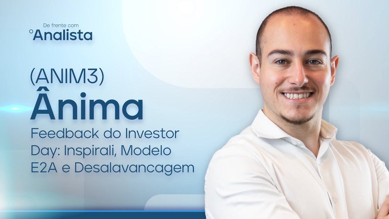 Ânima (ANIM3) | Feedback do Investor Day: Inspirali, Modelo E2A e ...