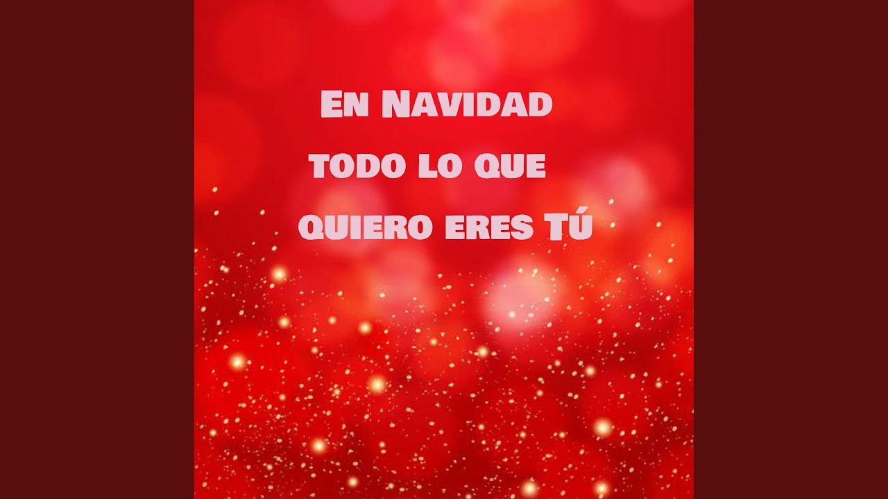 En Navidad Todo Lo Que Quiero Eres Tú (Cover en Español) - YouTube
