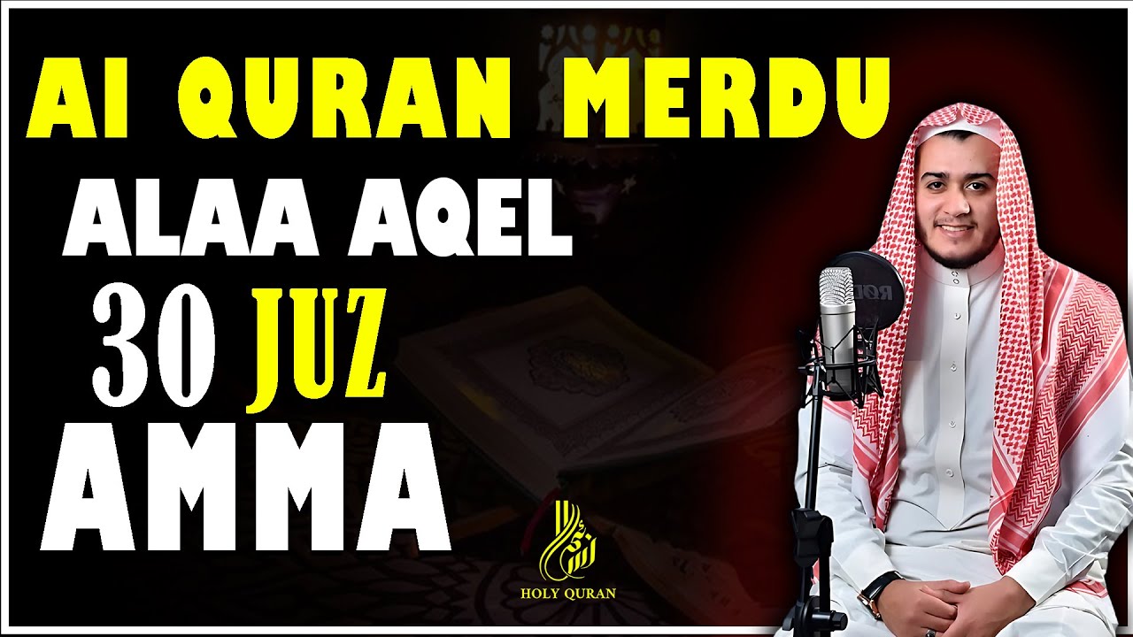 Murotal Al Quran Juzz 30 (Juzz Amma) By ALAA AQEL - YouTube
