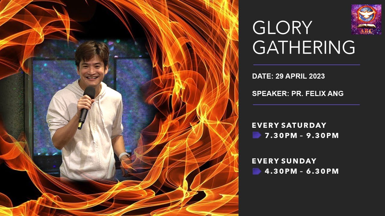 2023-04-29 - Glory Gathering - Pr. Felix Ang - YouTube