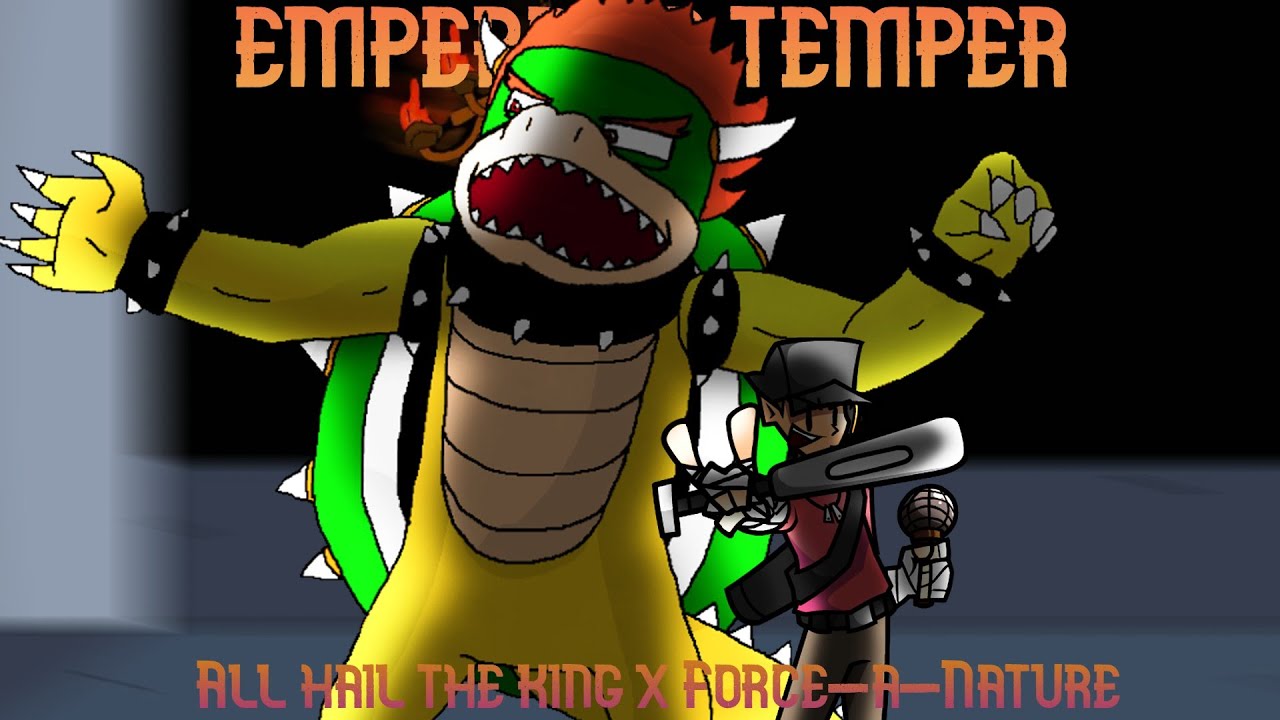 [FNF mashup] Emperor's temper | All hail the king x Force-a-nature ...