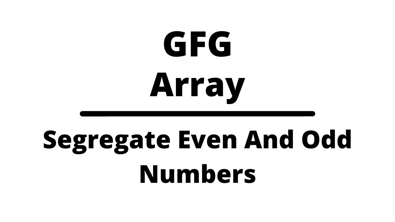 Segregate Even And Odd Numbers Array Youtube