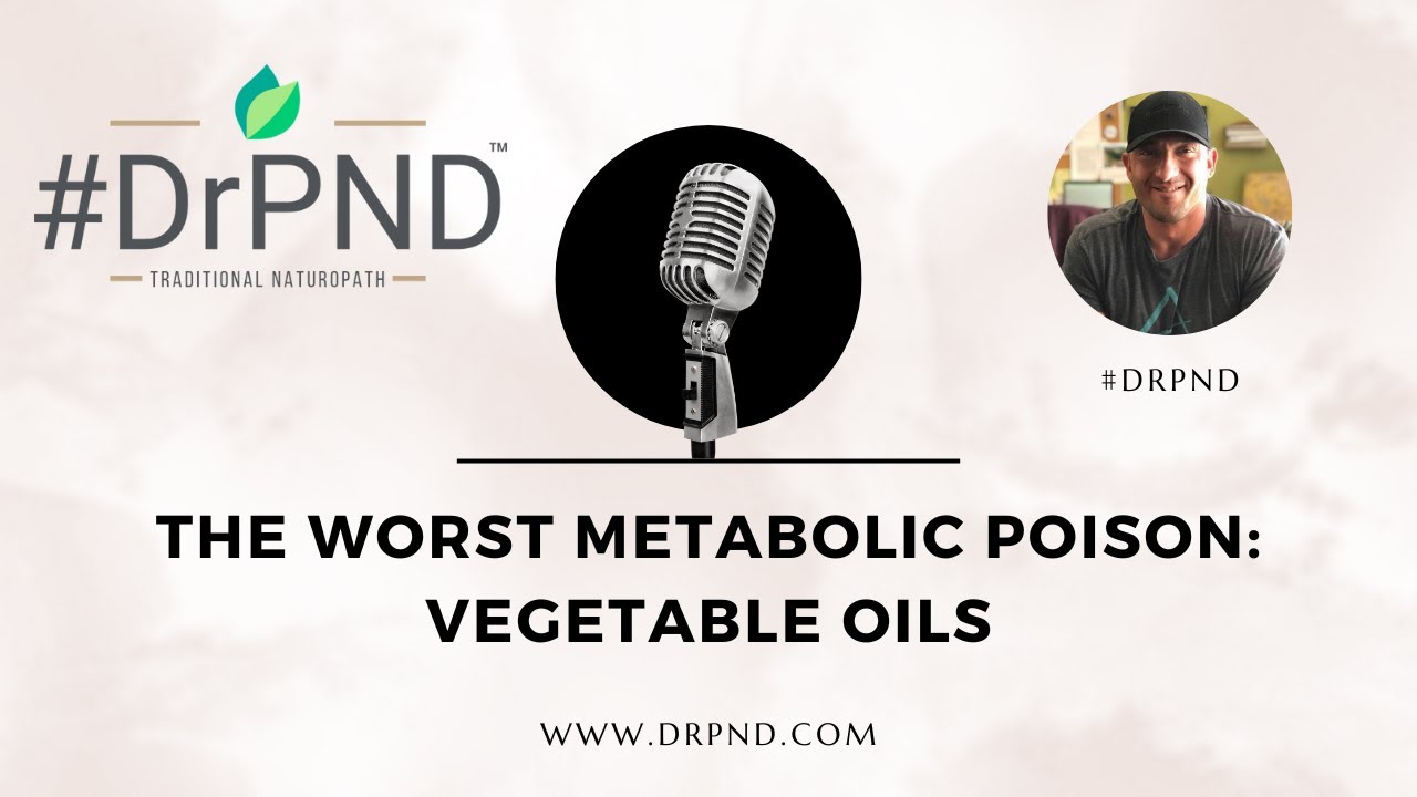 The Worst Metabolic Poison: Vegetable Oils - YouTube