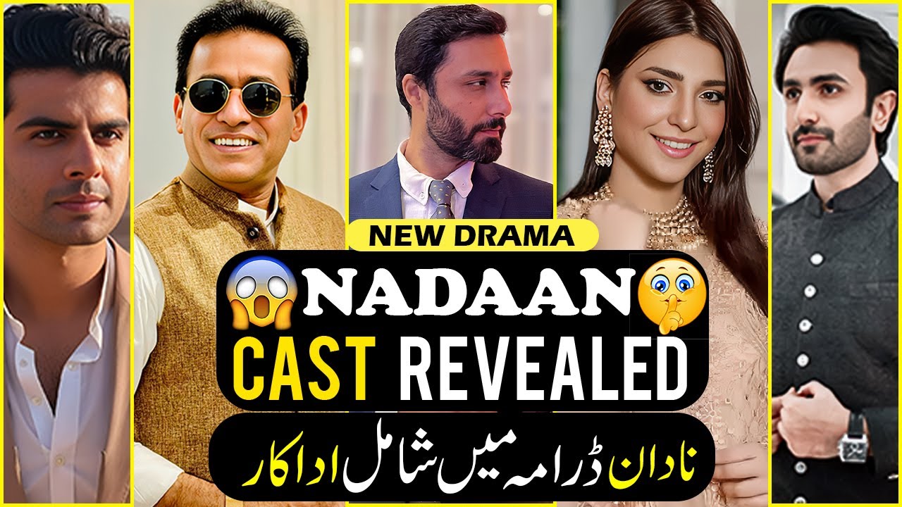 Nadaan New Drama Cast Reveled | Ahmed Ali Akbar | Ramsha Khan | MRB ...