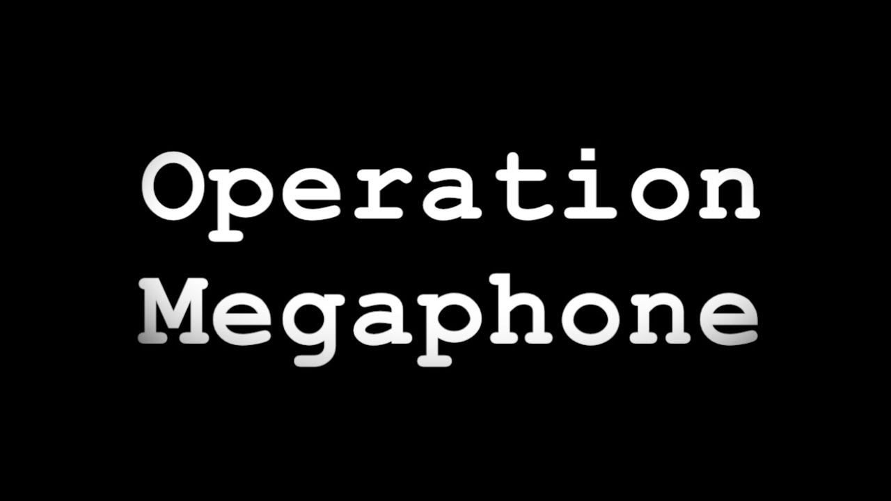 Operation Megaphone - YouTube