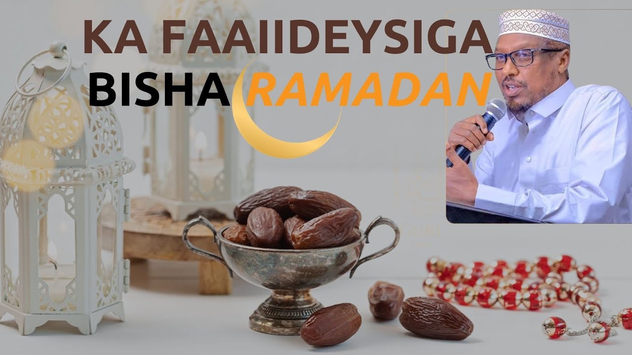 2024 | Bisha Ramadan Iyo Ka Faa'idaySigeeda - Sh Mustafe Xaaji Ismaciil ...