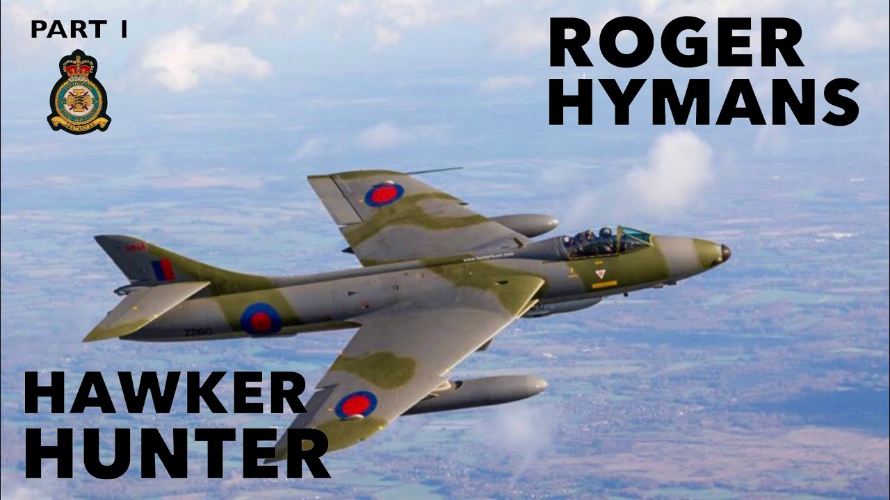 Flying the Hawker Hunter | Roger Hymans (Part 1) - YouTube