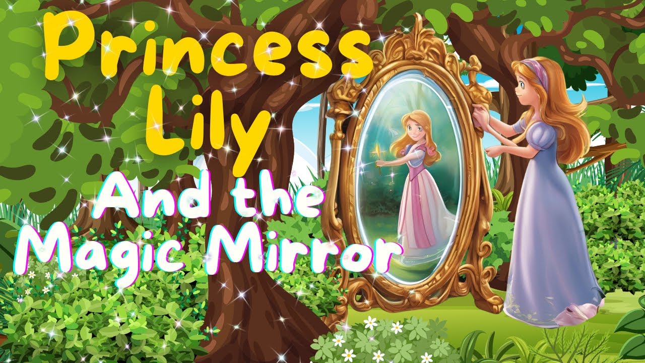 Princess Lily and the Magic Mirror - YouTube