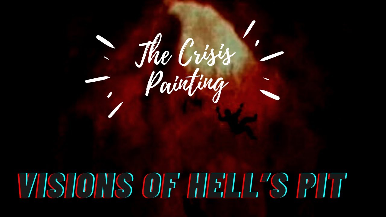 Visions of Hell’s Pit - The Crisis Painting by Ann Ristich - YouTube
