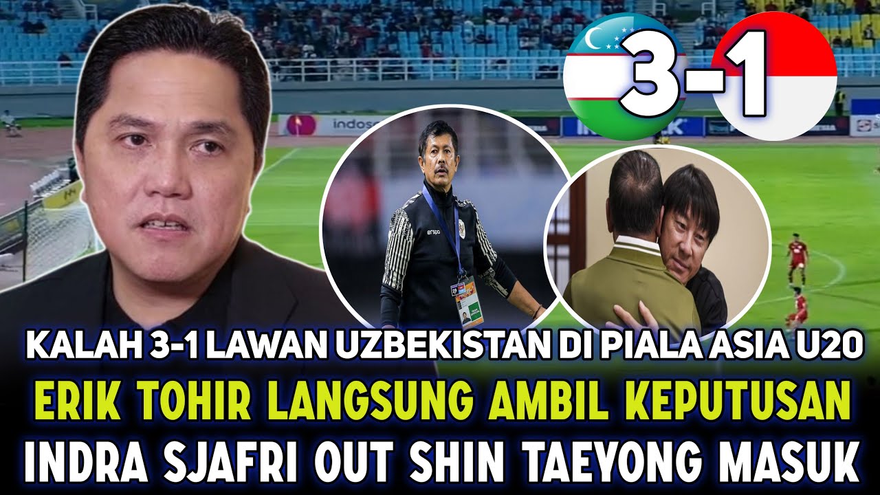 Keputusan erik tohir usai Indonesia di hajar Uzbekistan 3-1 di Piala Asia u20 - YouTube