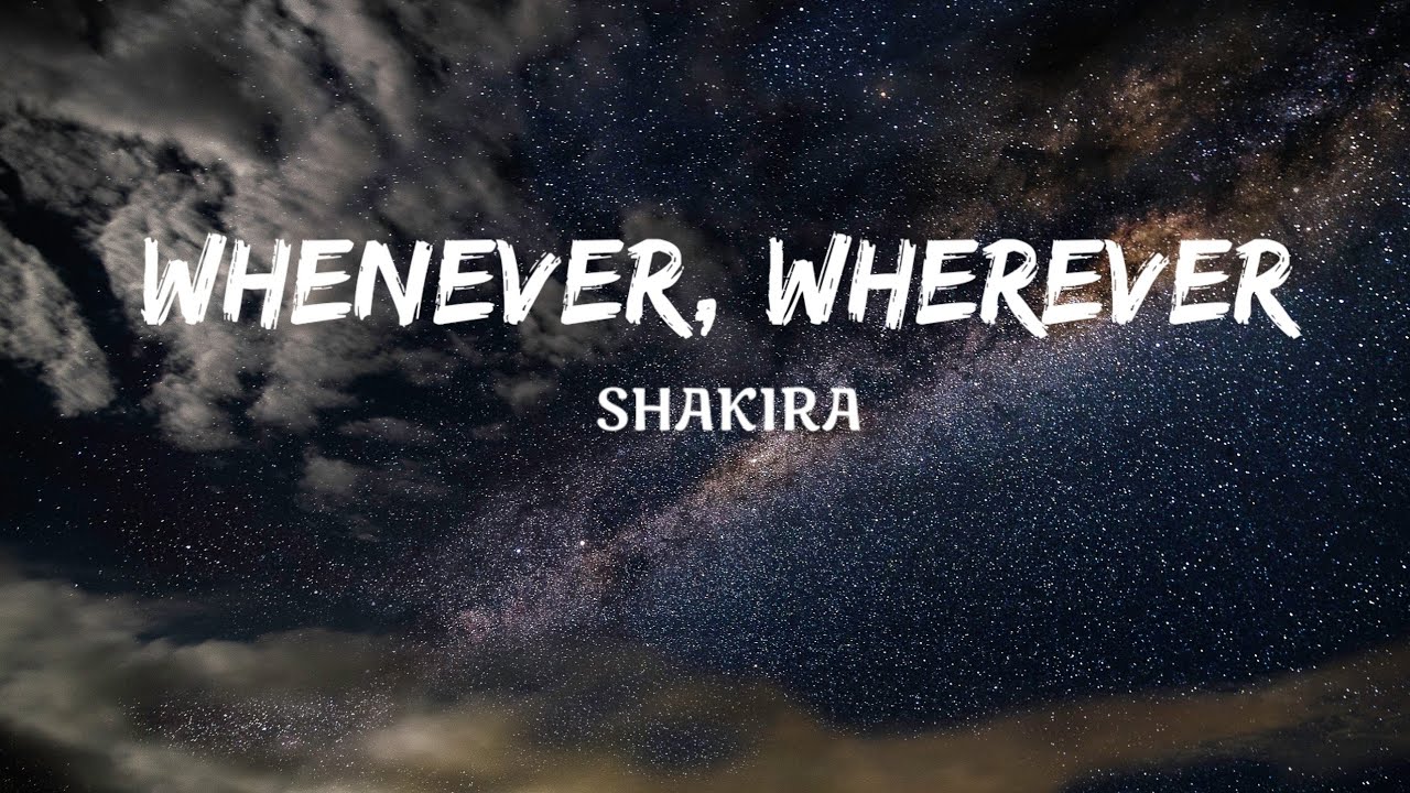 Shakira - Whenever, Wherever (Lyrics) - YouTube