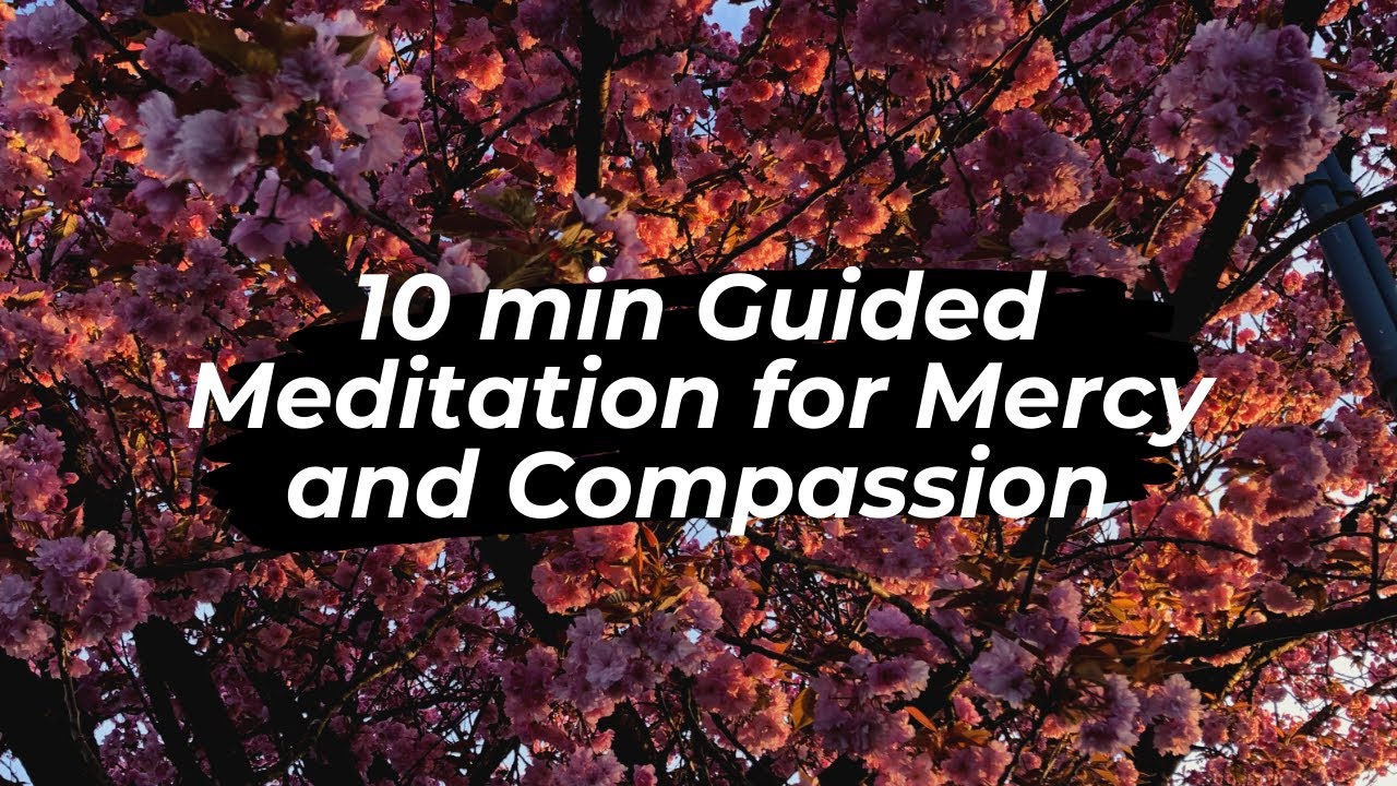10 min Guided Meditation for Mercy and Compassion with Arik Xander ...