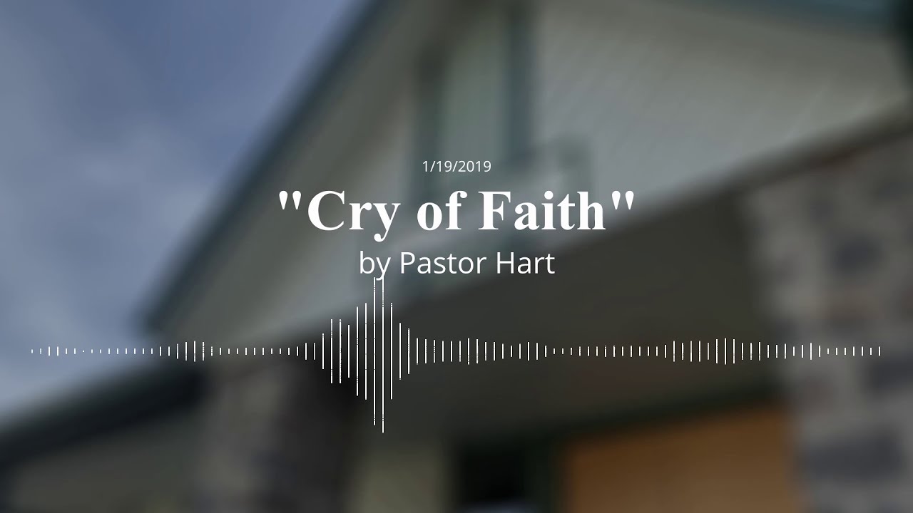 Sermon - "Cry of Faith" by Pastor Ron Hart - YouTube