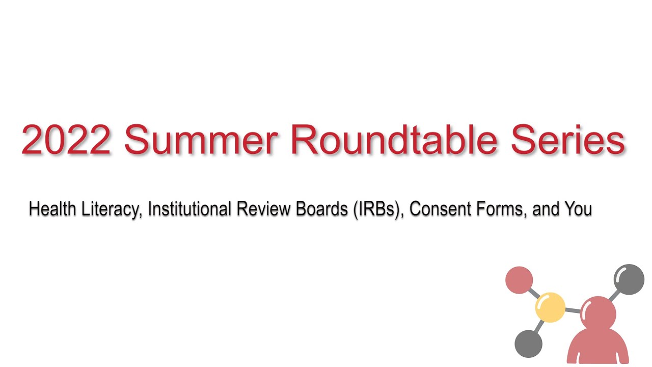 2022 Summer Roundtable Series- Health Literacy, Institutional Review Boards (IRBs), Consent ...