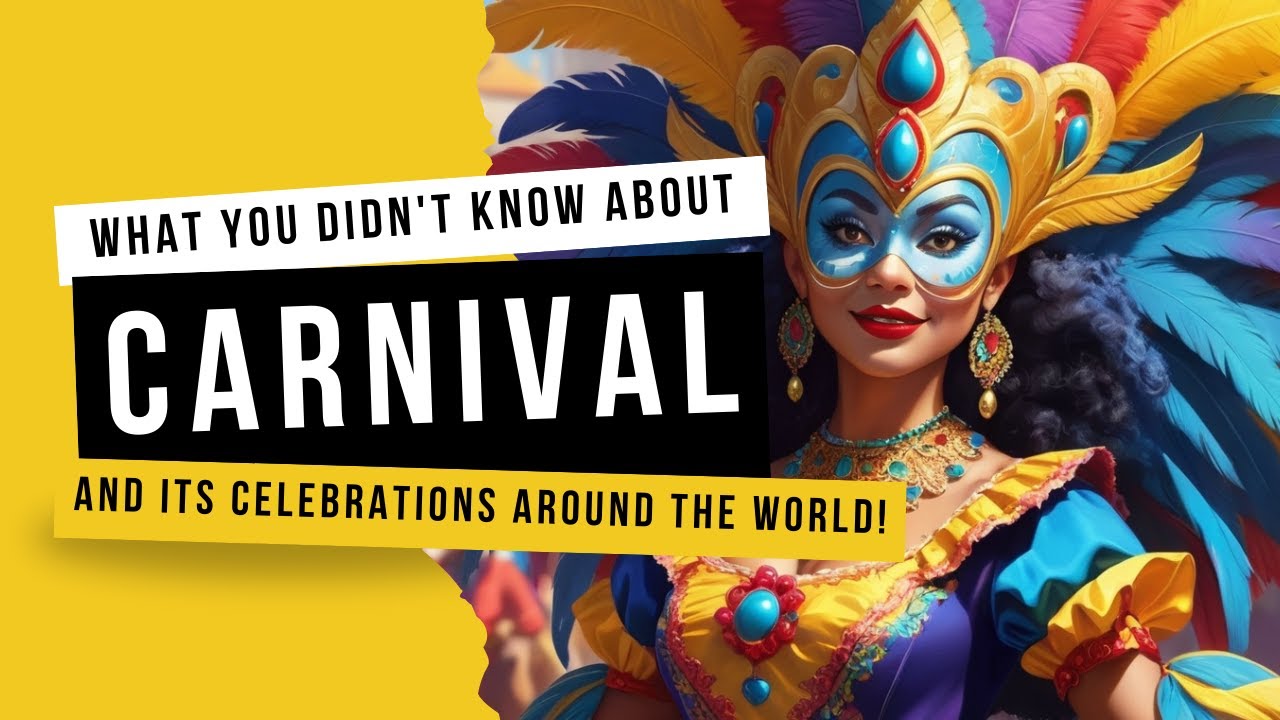 What You Didn't Know About Carnival and Its Celebrations Around the ...