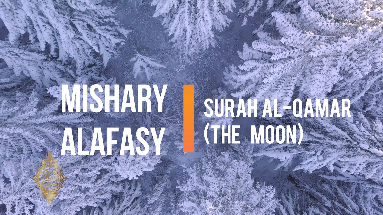SURAH AL QAMAR THE MOON 54 Beautiful Quran recitation by Mishary Alafasy