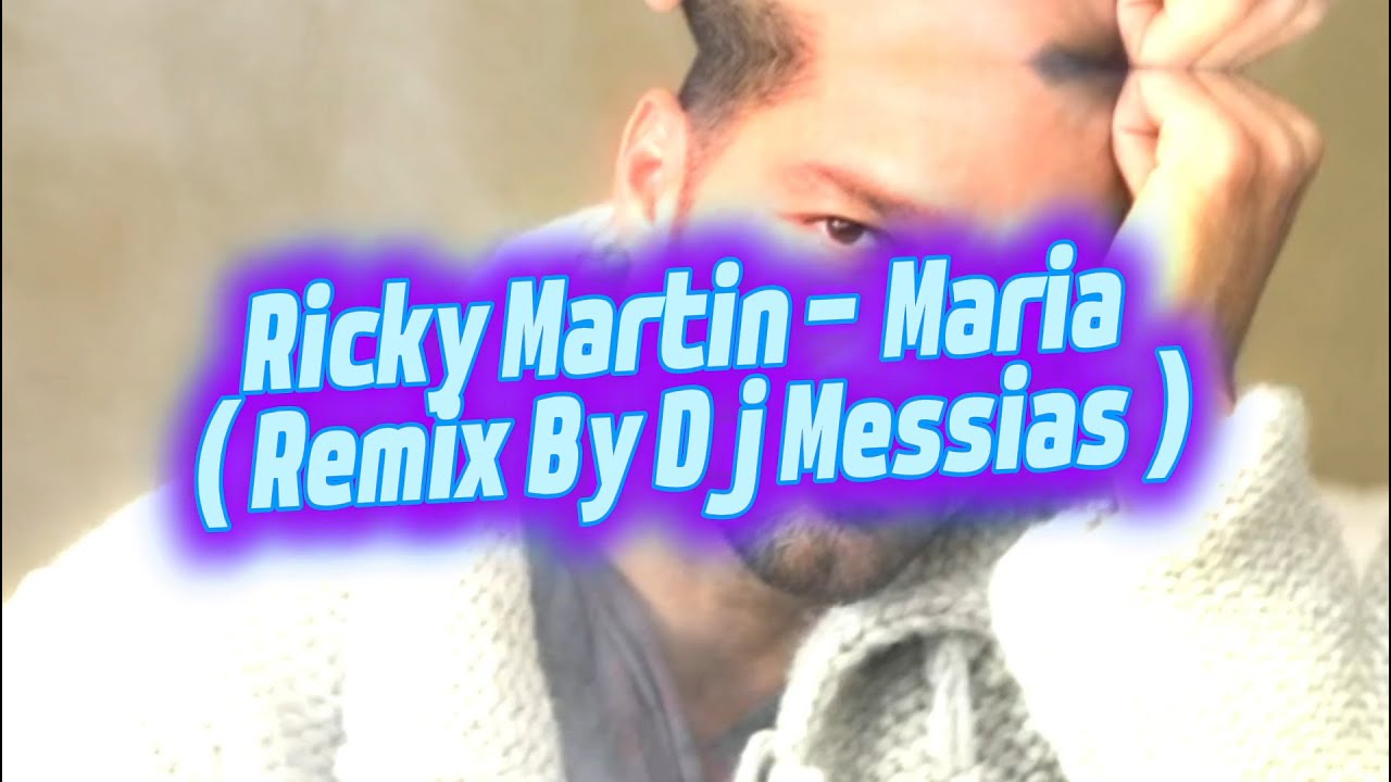 Ricky Martin - Maria ( Remix By Dj Messias ) - YouTube