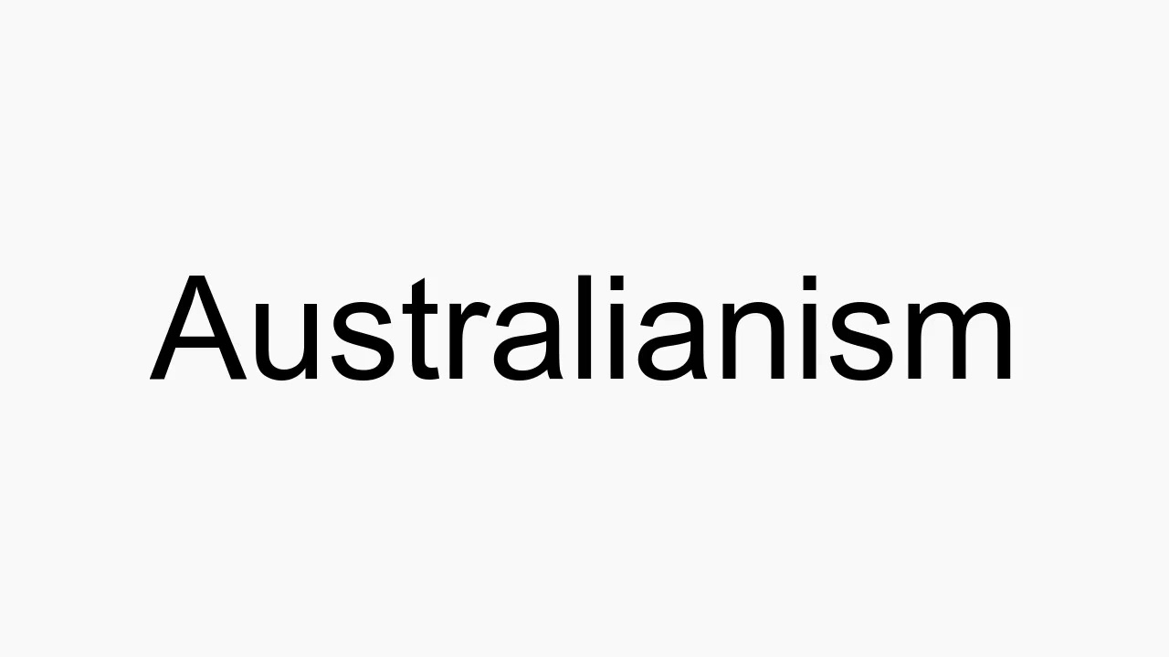 How to pronounce Australianism - YouTube
