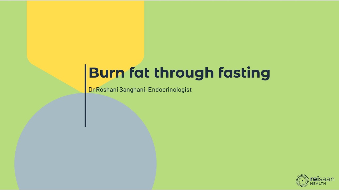 Burn body fat through intermittent fasting- Dr Roshani Sanghani ...