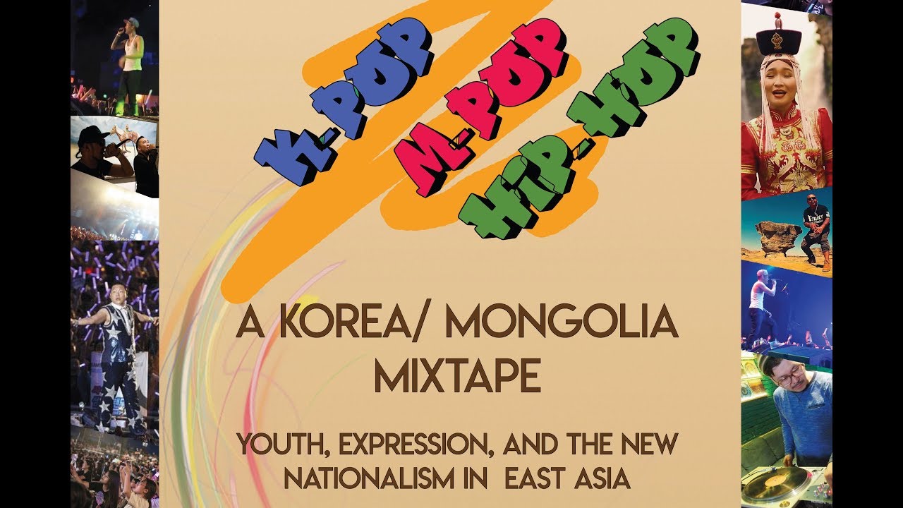 K-Pop, M-Pop, Hip-Hop: Korea-Mongolia Mixtape--Youth, Expression ...