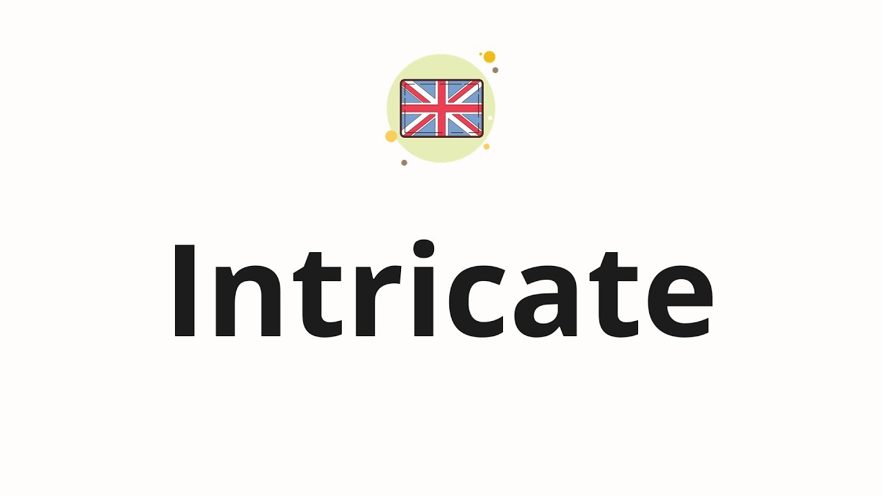 How to pronounce Intricate - YouTube
