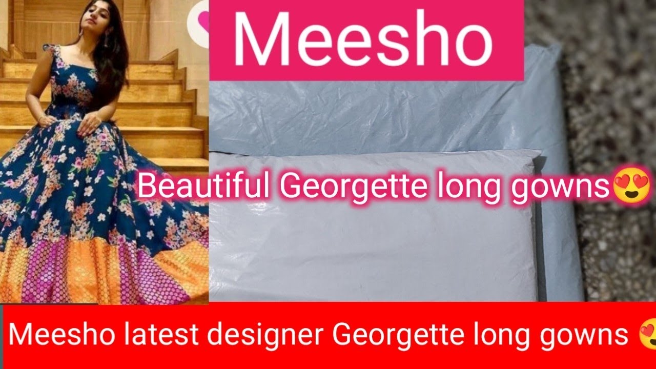 Meesho latest designer Georgette long gowns😍#👌Quality#meesho hauls ...