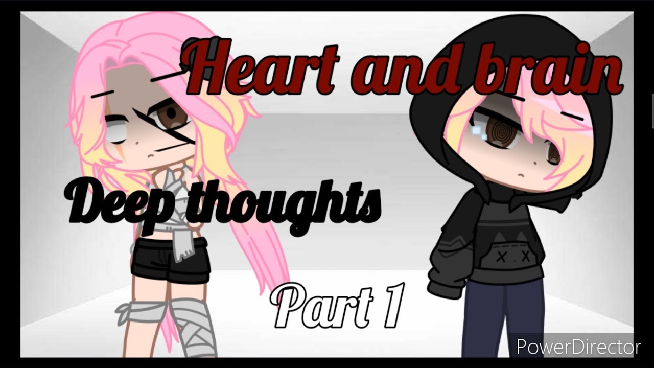 Heart and brain deep thoughts part 1/gacha club - YouTube