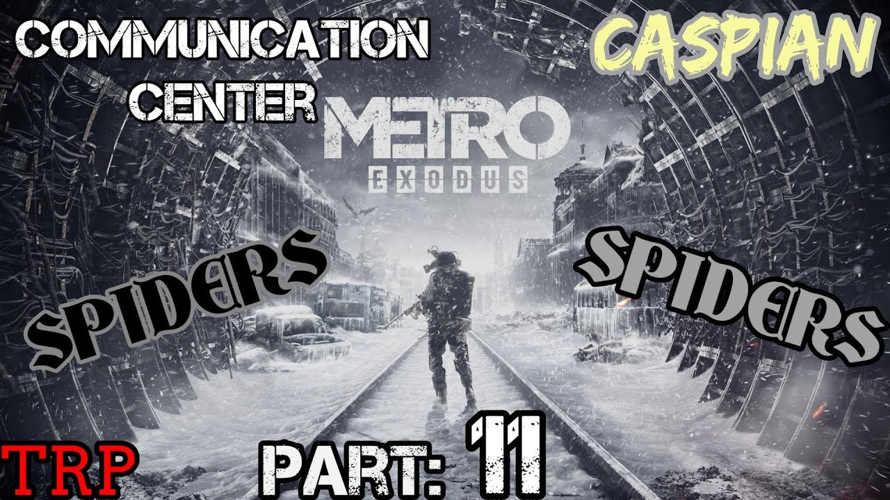 METRO EXODUS: Part 11 - Communication Center - SPIDERS - Caspian ...