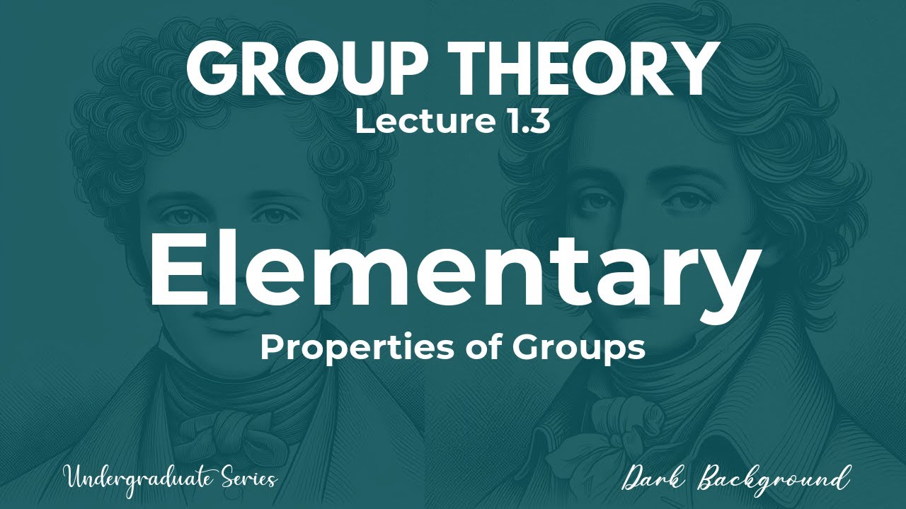 Group Theory Lecture 1.3 Elementary Properties of Groups - YouTube