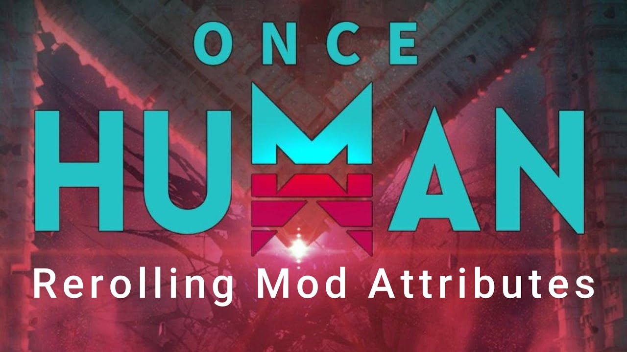 ONCE HUMAN - Rerolling Mod Attributes - YouTube