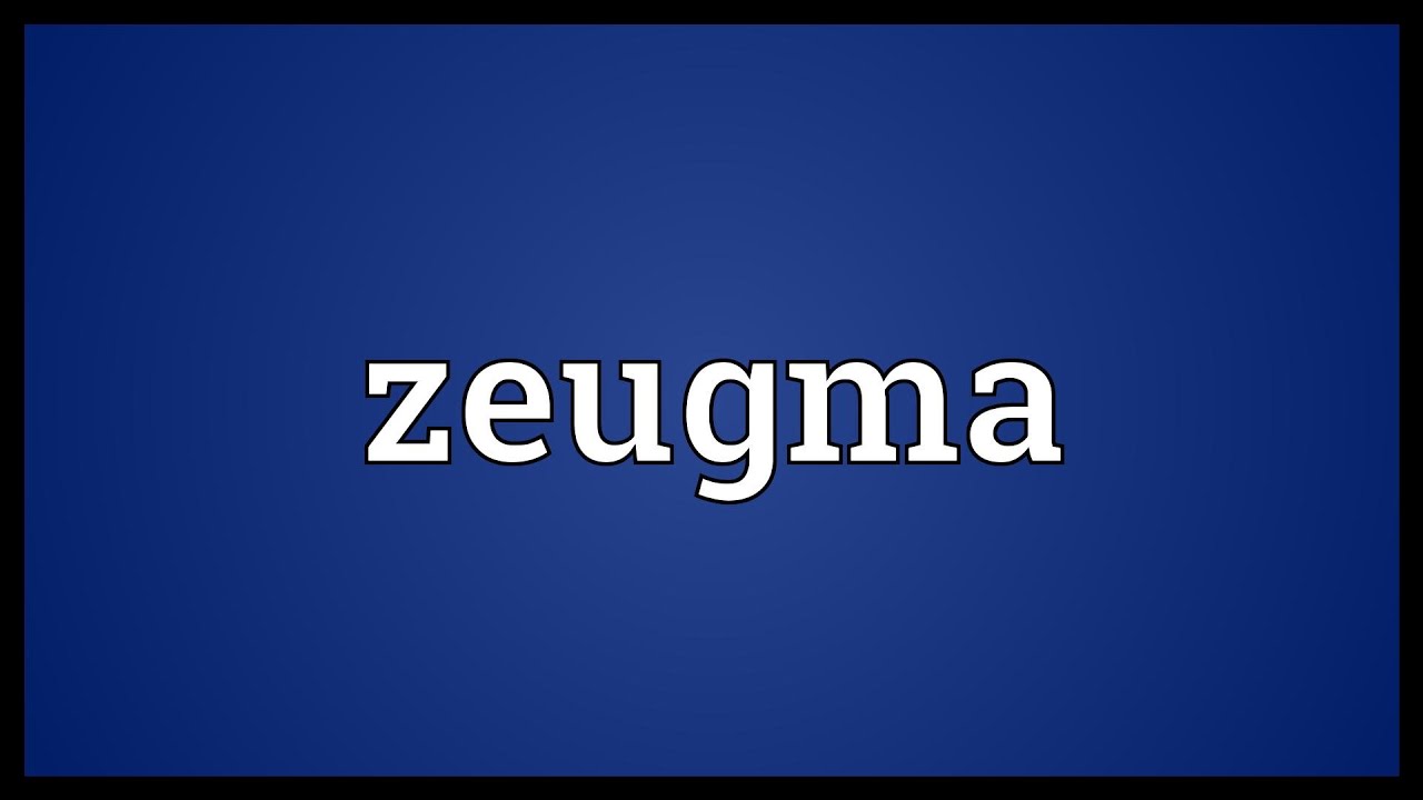 Zeugma Meaning - YouTube