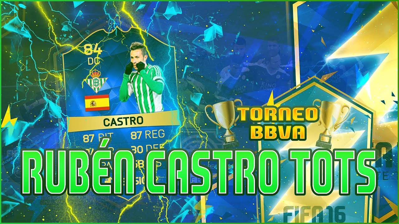 FIFA 16 | RUBÉN CASTRO TOTS | TORNEO BBVA | CHICADEFIFA - YouTube