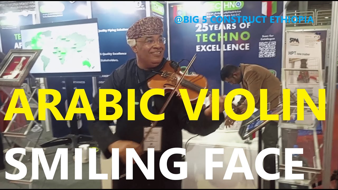 ENJOY ARABIC VIOLIN @MILLENIUM HALL, BIG 5 CONSTRUCT ETHIOPIA. ADDIS ...