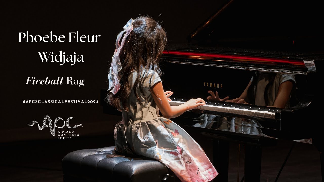 APCSCLASSICALFESTIVAL2024 - Phoebe Fleur Widjaja - Fireball Rag ...