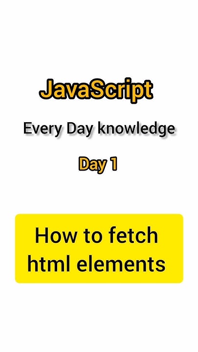 How to fetch HTML elements using javascript | Every day knowledge javascript Day 1 #coding - YouTube