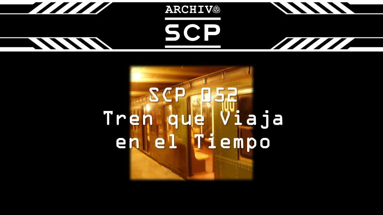 SCP 052: Tren que Viaja en el Tiempo - Archivo SCP - YouTube