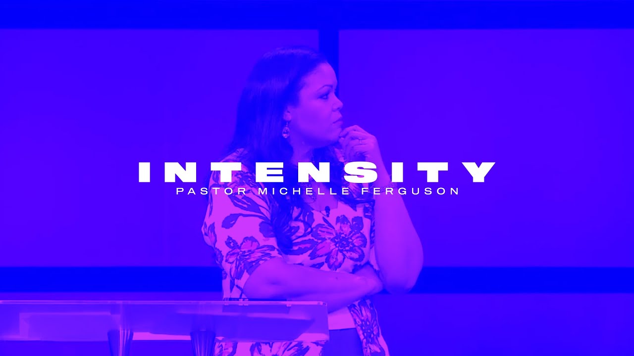 Intensity | Pastor MiChelle Ferguson | September 20, 2020 - YouTube