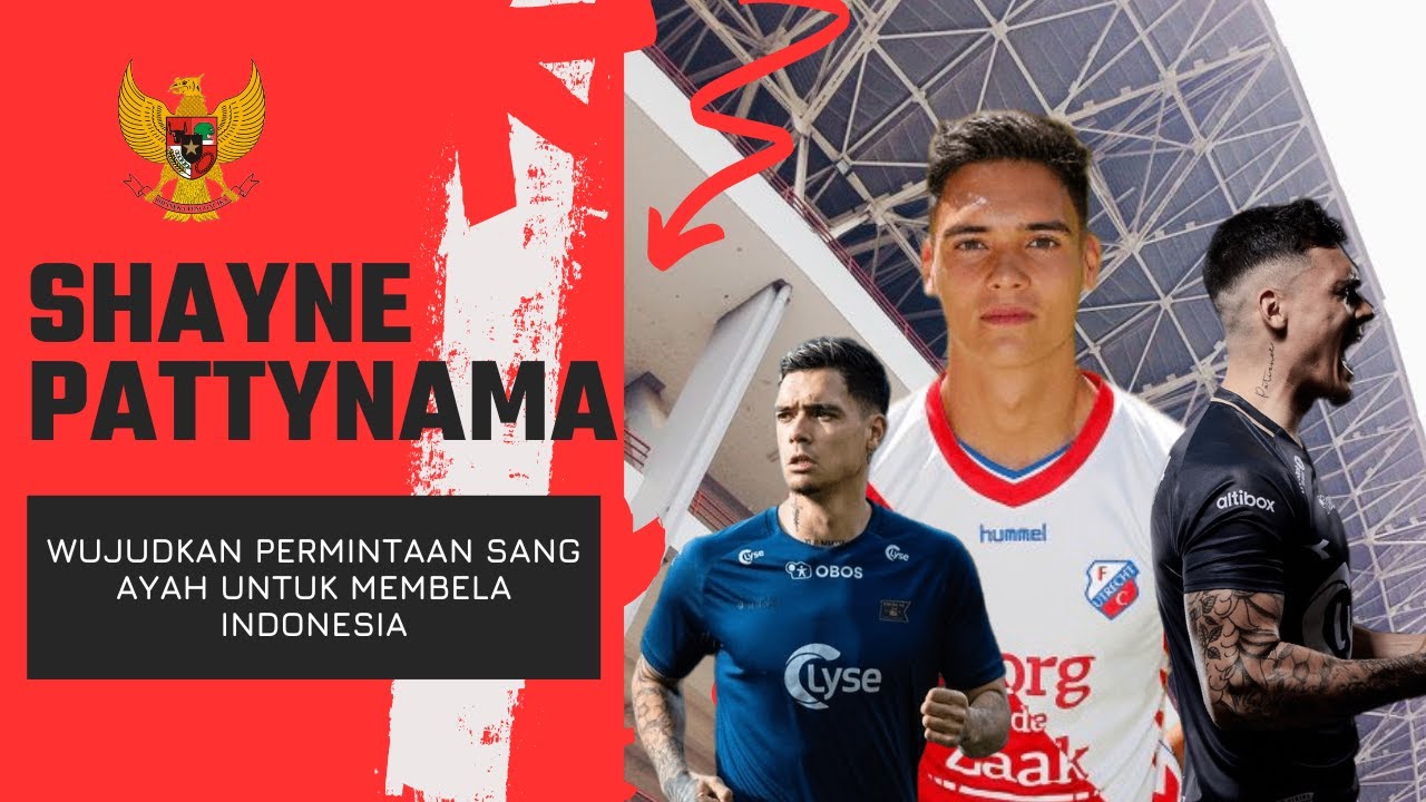 SHAYNE PATTINAMA : Berjuang Naturalisasi Demi Sang Ayah !!! - YouTube