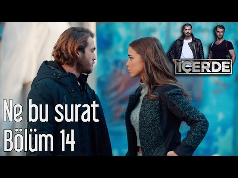 İçerde 14. Bölüm - Ne Bu Surat