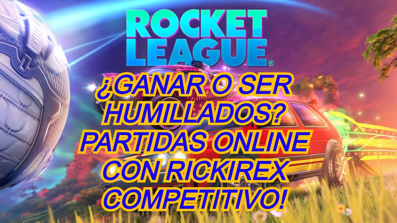 🔴EL REGRESO TRAS AÑOS A ROCKET LEAGUE CON RICKIREX! PARTIDAS ONLINE ...