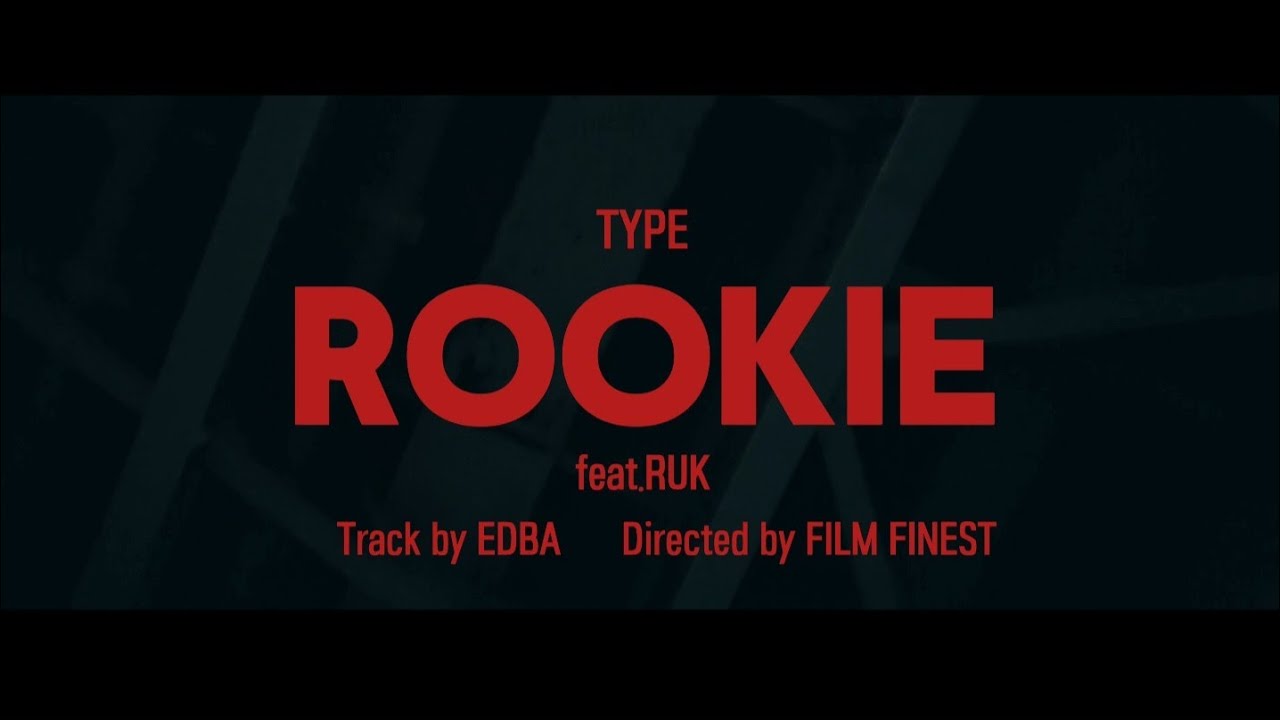 TYPE - Rookie feat.RUK (Official Music Video) - YouTube
