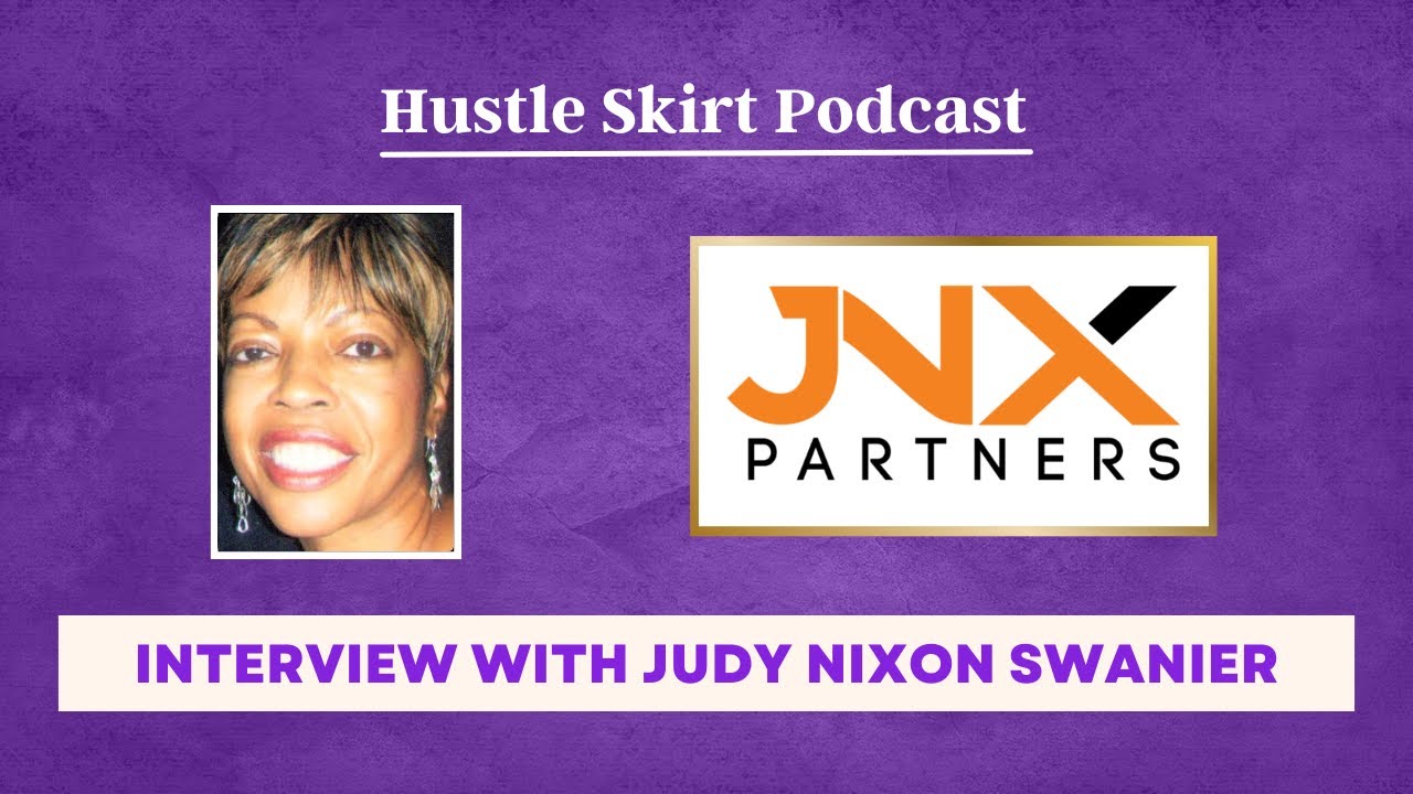 Interview with Judy Nixon Swanier, Owner & Operator of JNX Partners ...